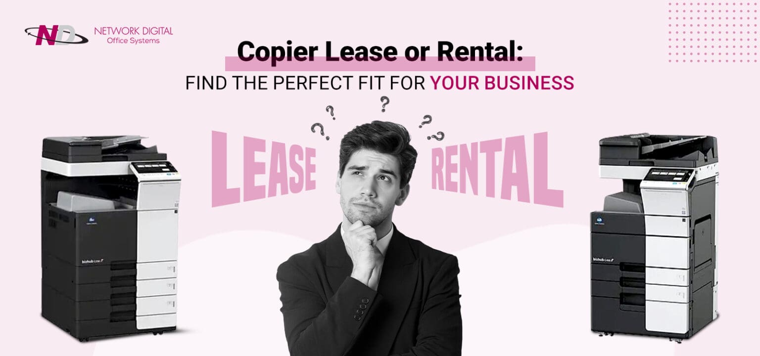 Copier Lease or Rental? Find Your Perfect Fit